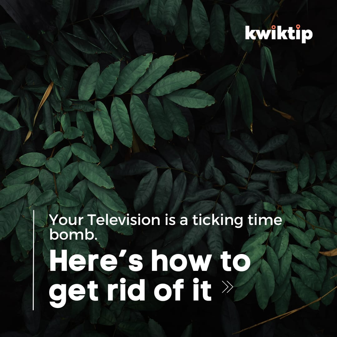 Your Television is a Ticking Time Bomb. Here's how to get rid of it. - KwikTip