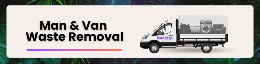 Man & Van Waste Removal - KwikTip